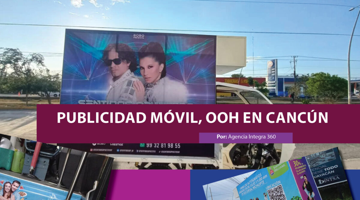 Publicidad móvil, OOH en Cancún - Integra Magazine