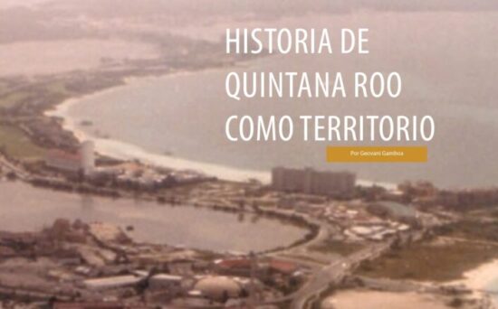 HISTORIA DE QUINTANA ROO COMO TERRITORIO - Integra Magazine