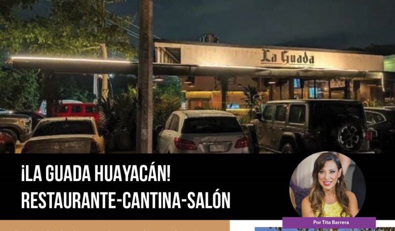 ¡La Guada Huayacán! Restaurante‑Cantina‑Salón - Integra Magazine